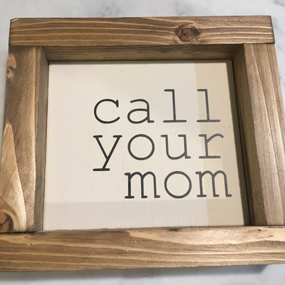 Call Your Mom Wood Sign Farmhouse Decor Mini Framed Wood Sign Tiered ...
