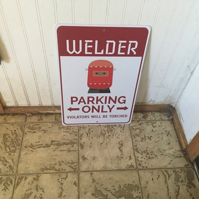 Welder Parking Sign, Welder Sign, Welder Gift, Welder Decor, Welder ...