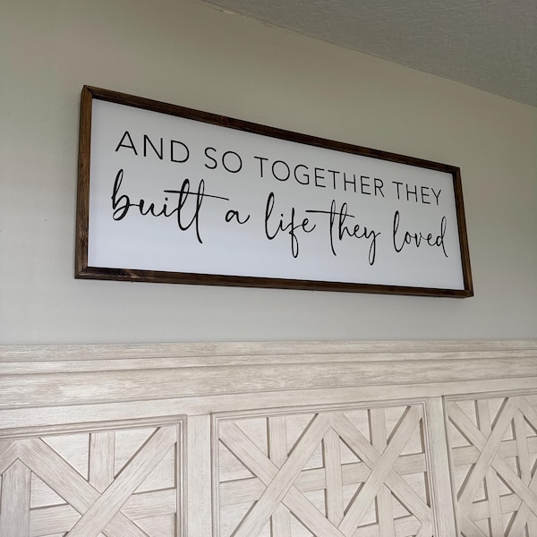 And so Together They Built A Life They Loved Sign- Framed Wood Sign ...