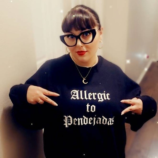 Allergic to Pendejadas Sweatshirt - Latina Power Funny Shirt - Etsy