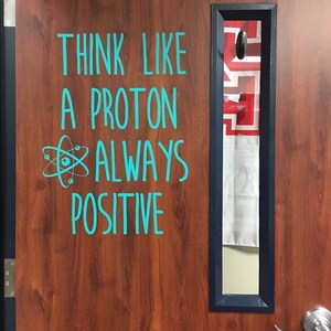 Science Decal, Think Like a Proton, Classroom Decal. Always Positive ...