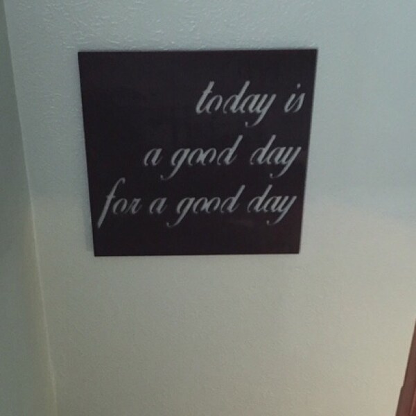Today is a Good Day for a Good Day Metal Sign, Motivation Wall Art ...