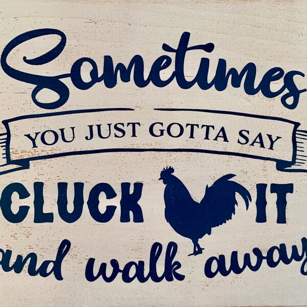 Sometimes You Gotta Say Cluck It Rustic Wood Chicken Coop Sign ...