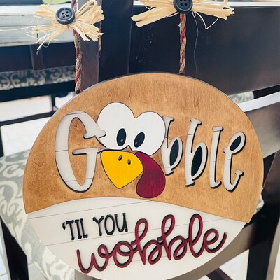 Gobble Til You Wobble, Thanksgiving Decor, Round Wood Sign, Glowforge ...
