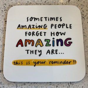 Sometimes Amazing People Forget How Amazing They Are Coaster - Thank ...