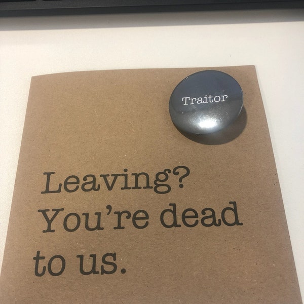 Leaving? You're Dead to Us. Traitor Badge. Teddy Perkins Handmade Card ...