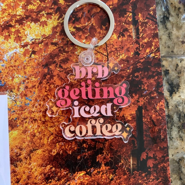 BRB Getting Iced Coffee Acrylic Keychain - Aesthetic, Car Keys, Gift ...