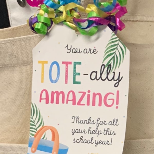 Tote Bag Gift Tag, You Are Tote-ally Amazing, Teacher Appreciation End ...
