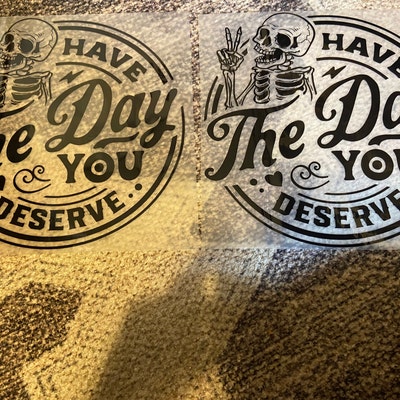 Skull DTF Transfers, Have the Day You Deserve, Ready to Press, T-shirt ...