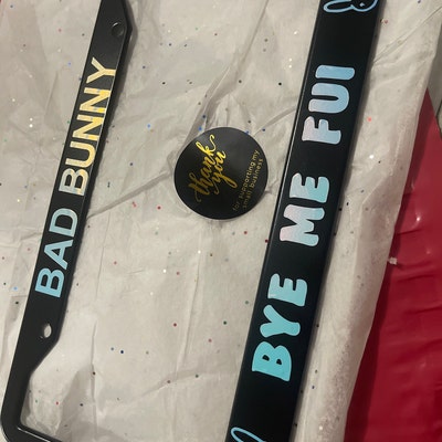 Aluminum BYE ME FUI Bad Bunny Customizable License Plate Frame - Etsy
