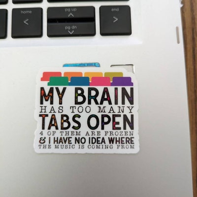 My Brain Has Too Many Tabs Open Stickers, Funny Office Vinyl Decals ...