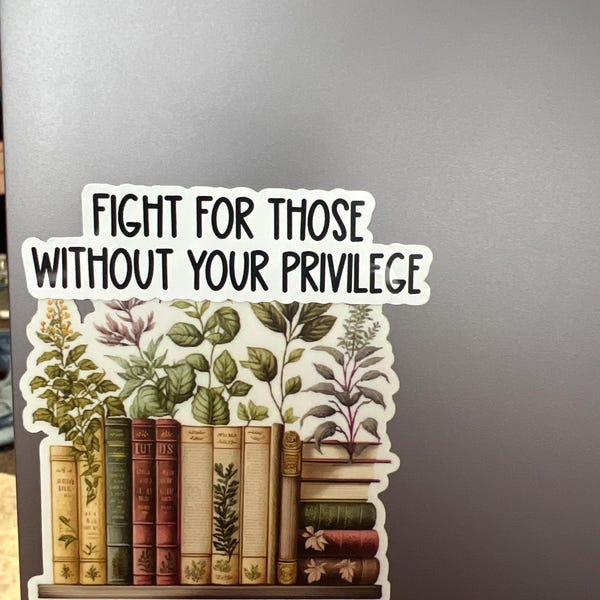 Fight for Those Without Your Privilege Stickers, Equal Rights Stickers ...