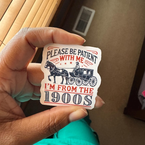 Please Be Patient With Me Sticker, I'm From the 1900s, Funny Laptop ...