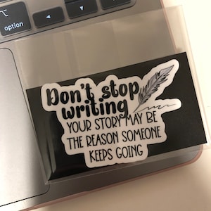 Don’t Stop Writing Sticker | Writer Sticker | Gift for Writers ...