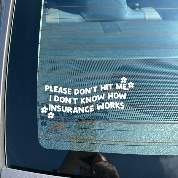 Please Don't Hit Me I Don't Know How Insurance Works / Funny Bumper ...