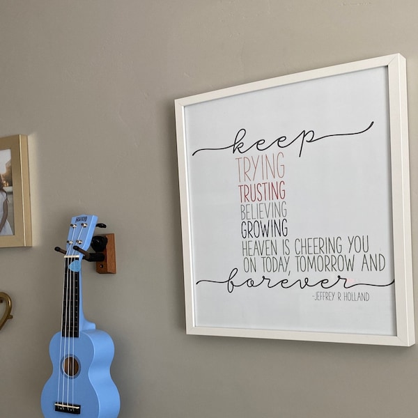 Keep Trying Trusting Believing Growing Digital Print / Jeffrey R ...