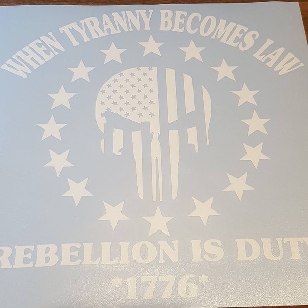 When Tyranny Becomes Law Rebellion is Duty Car Truck Van Window or ...