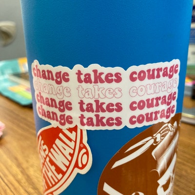 Mental Health Stickers Change Takes Courage Sticker Positive Stickers ...