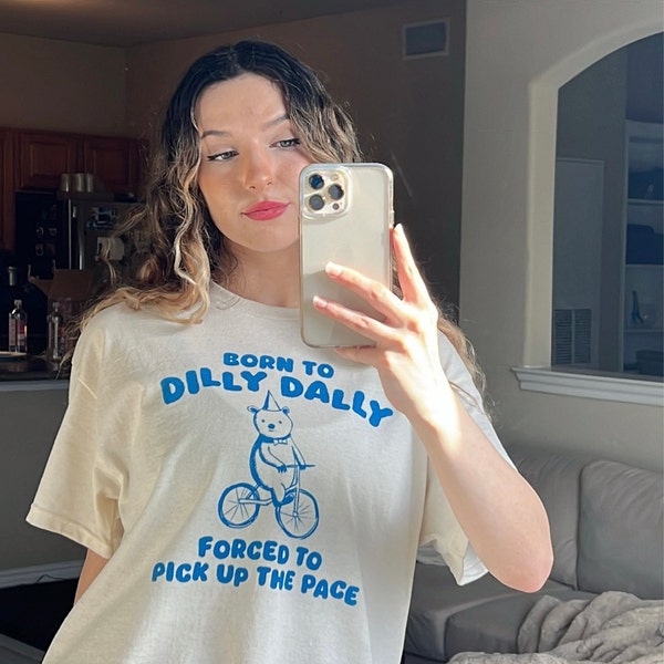 Born to Dilly Dally - Unisex T Shirt - Etsy