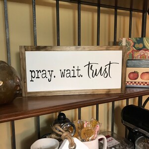 Pray. Wait. Trust | Framed Sign | Shelf Sitter. - Etsy