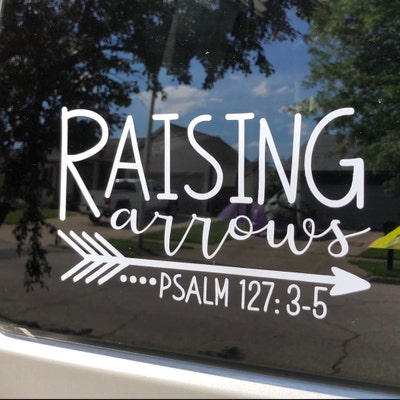 Raising Arrows Decal Psalm 127:3-5 Christian Decal Raising My Tribe ...