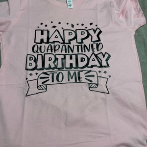 Happy Quarantine Birthday T-shirt, Birthday Quarantine Shirt, Social ...
