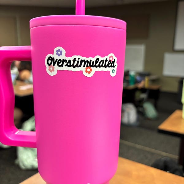 Overstimulated Waterproof Sticker Decal/ Mental Health Awareness/self ...