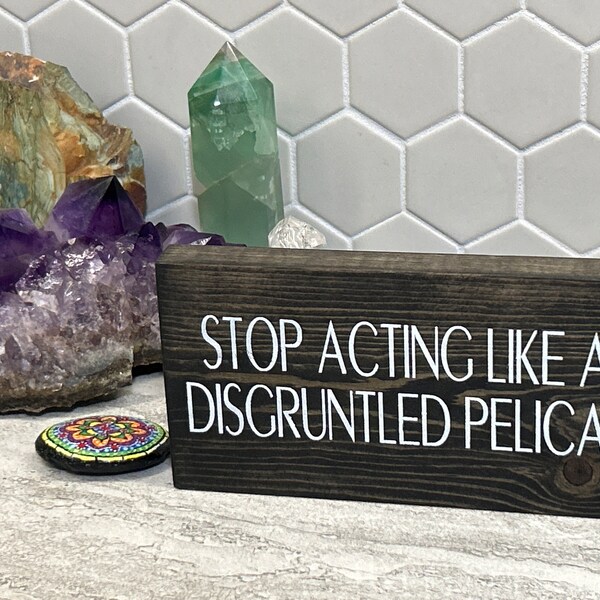Stop Acting Like a Disgruntled Pelican - Schitt’s Creek - Mini Wood ...