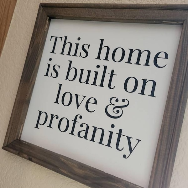 This Home is Built on Love and Profanity | Funny Wall Sign | Snarky ...