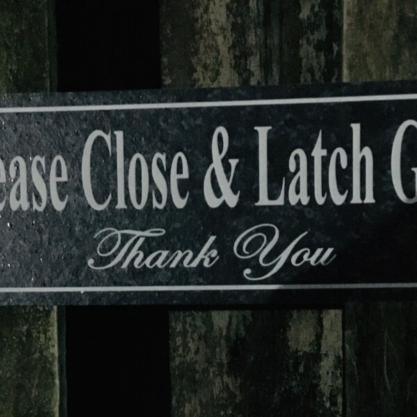 3" X 9" OR 2" X 6" Please Close & Latch Gate Sign, Fence Sign, Gate ...