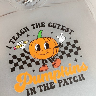 Fall Teacher I Teach the Cutest Pumpkins DTF TRANSFER Ready to Press ...
