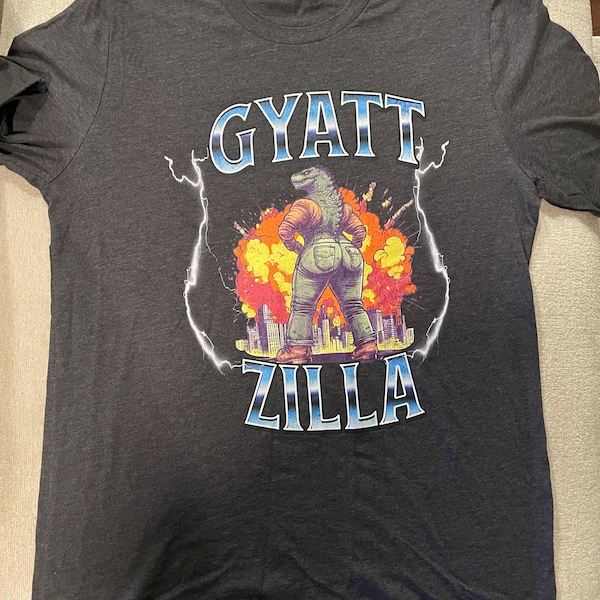 Gyattzilla Unisex T-shirt, Funny Godzilla Parody Super Soft Tee, Gyatt ...