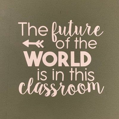 The Future of the WORLD is in This Classroom Door Vinyl Wall Decal ...