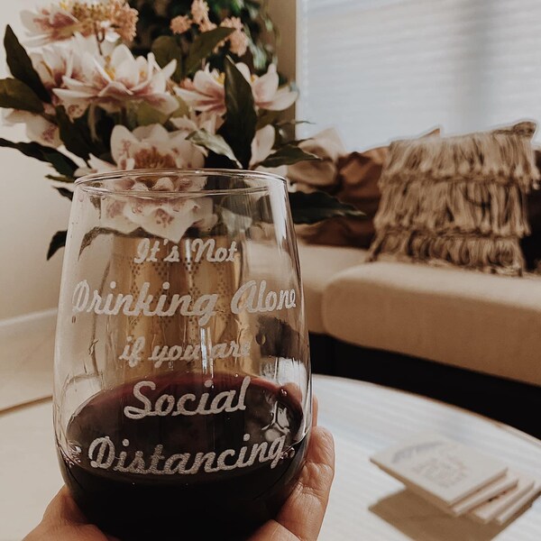 It's Not Drinking Alone If You Are Social Distancing Wine Glass-funny ...