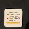 Sometimes Amazing People Forget How Amazing They Are Coaster - Thank ...