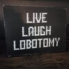 Live Laugh Lobotomy, Live Laugh Love, Witch Decor, Witchcraft, Dark ...