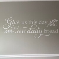 Give Us This Day Our Daily Bread Decal | Dining Room or Kitchen Decor ...
