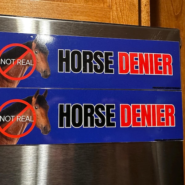 Horse Denier Bumper Sticker They Are Not Real Funny Meme Decal Or