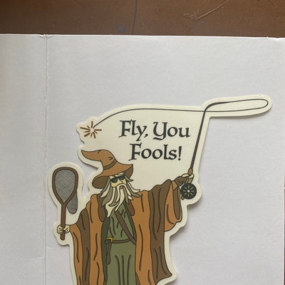 Fly You Fools Sticker Fly Fishing Art Gandalf Sticker Clear - Etsy