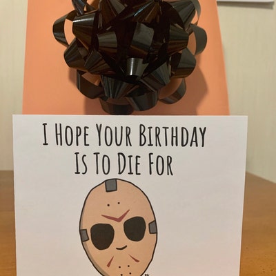 I Hope Your Birthday is to Die for Jason Pun Greeting Card / Dark Humor ...
