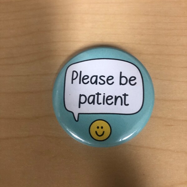 Please Be Patient Pin Badge | Add on Badge, 38mm - Etsy UK