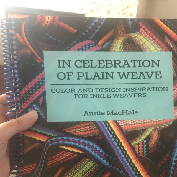 Inkle Weaving Design Book by Annie Machale, in Celebration of Plain ...