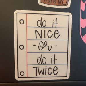 Do It Nice, or Do It Twice Vinyl Sticker Laptop Sticker Water Bottle ...
