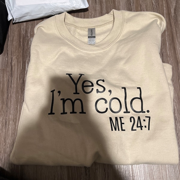 Yes, I'm Cold Sweatshirt, Winter Always Cold Sweatshirt, Cold ...