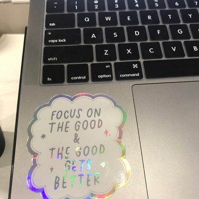 Positive Quote Holographic Vinyl Sticker Focus on the Good and the Good ...
