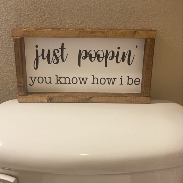Just Pooping You Know How I Be Bathroom Sign / Funny Bathroom Sign ...