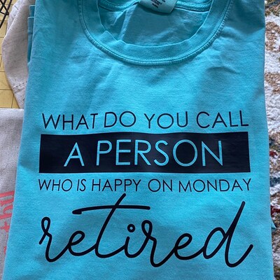 What Do You Call a Person Who is Happy on Monday SVG, Retirement Svg ...