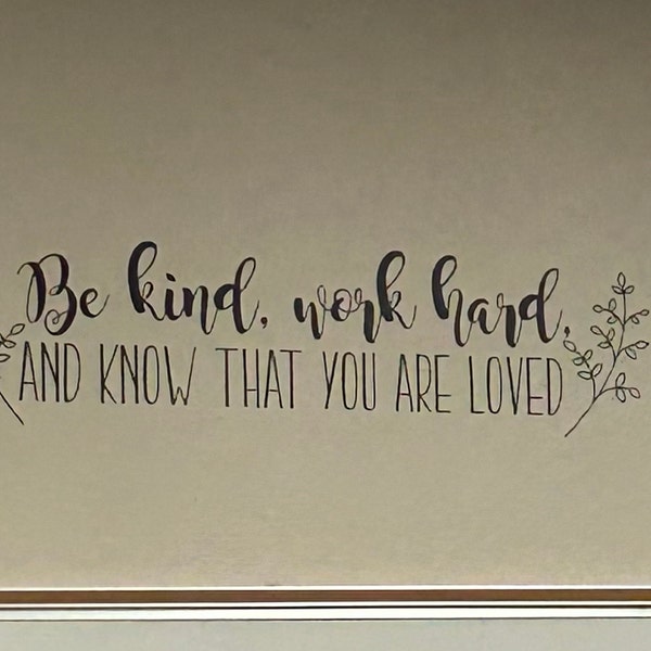 Be Kind Work Hard and Know That You Are Loved, Teacher Decal, Classroom ...