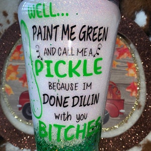 Paint Me Green and Call Me a Pickle SVG, Paint Me Green Svg, Cut File ...