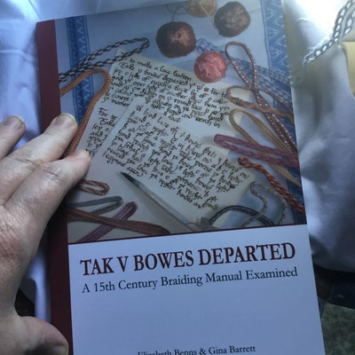 TAK V BOWES DEPARTED A 15th Century Braiding Manual Examined Book by ...